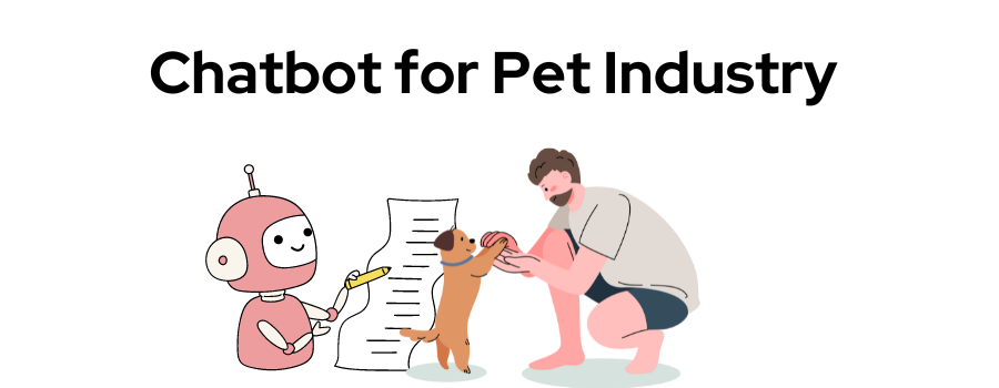 The Future of Pet Care: 8 Ways a Chatbot is Reshaping the Pet Industry