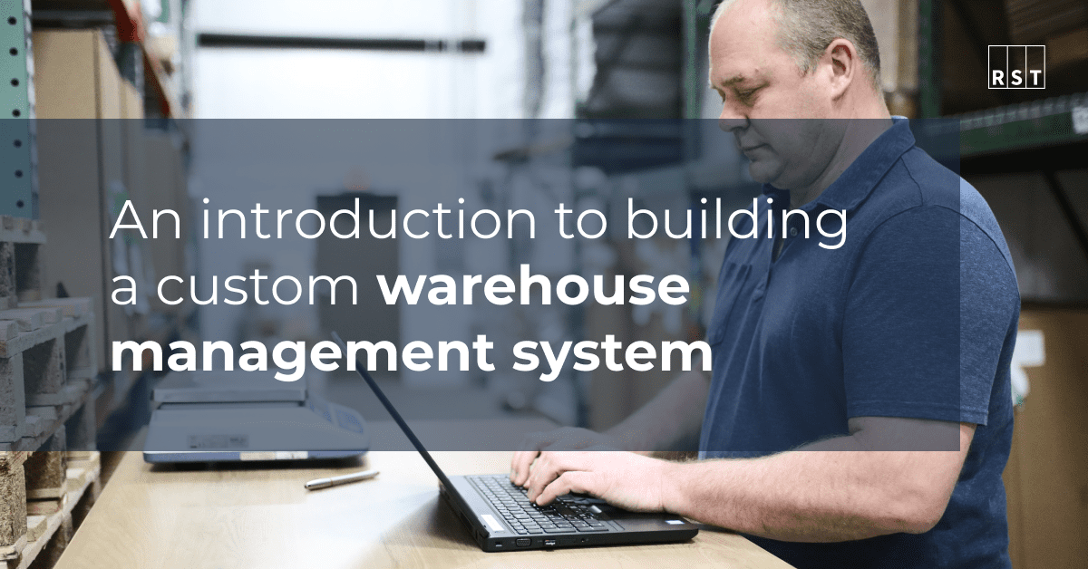 An introduction to building a custom warehouse management system | RST ...