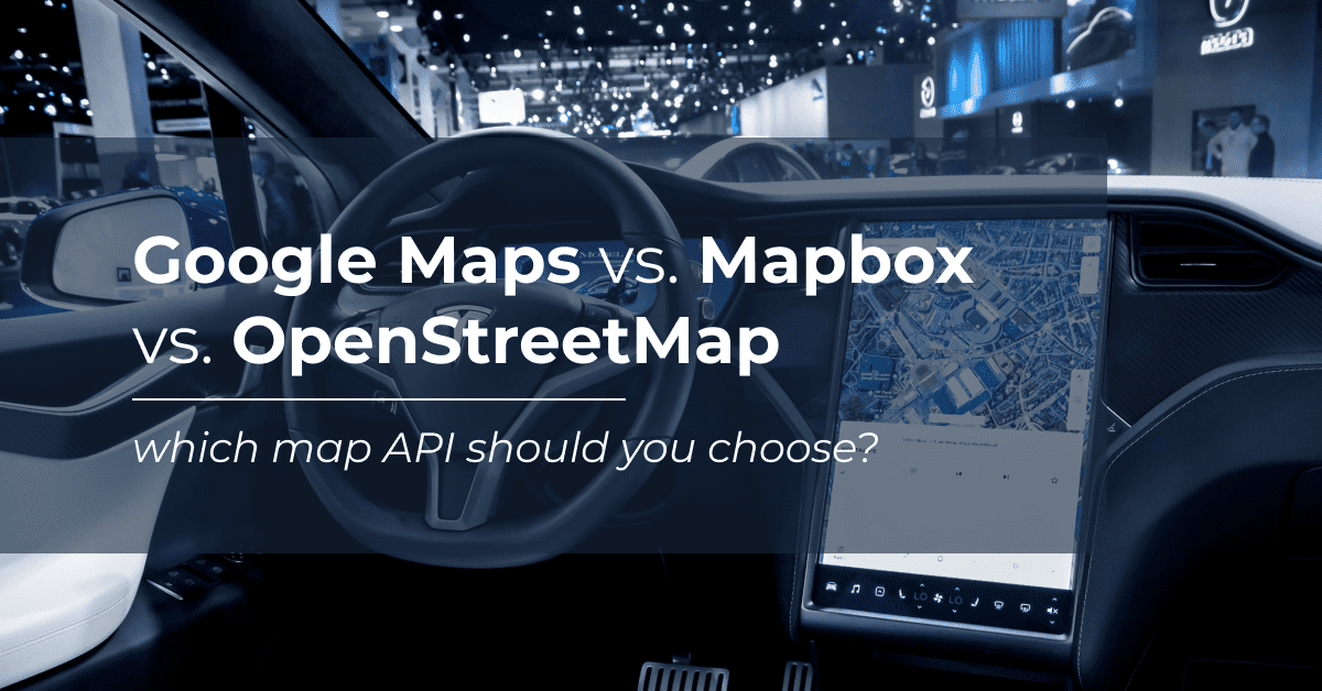 Google Maps vs. Mapbox vs. OpenStreetMap: which map API should you choose and why? | RST Software