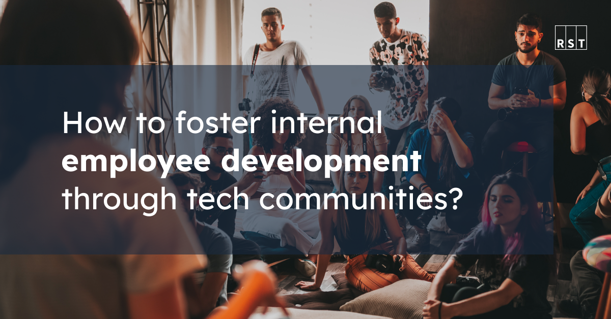 How to foster internal employee development through tech communities ...