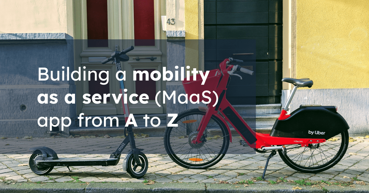 Building a mobility as a service (MaaS) app from A to Z | RST Software