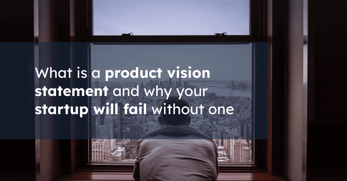 What is a product vision statement and why your startup will fail ...