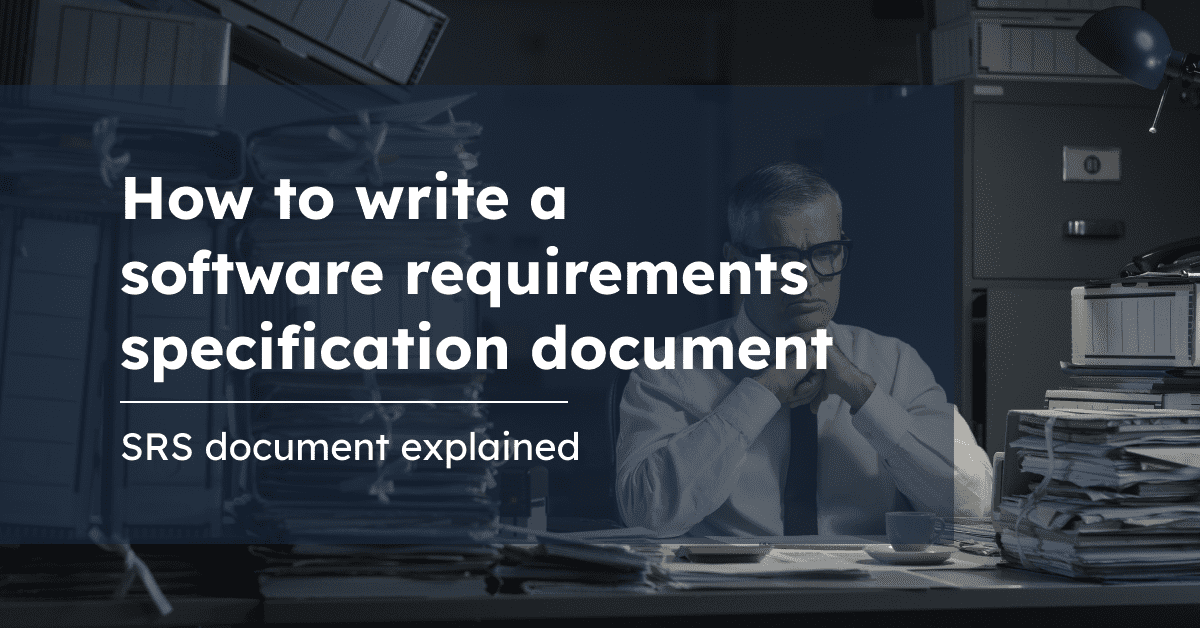 Thats How To Write A Software Requirements Specification Srs Document Rst Software