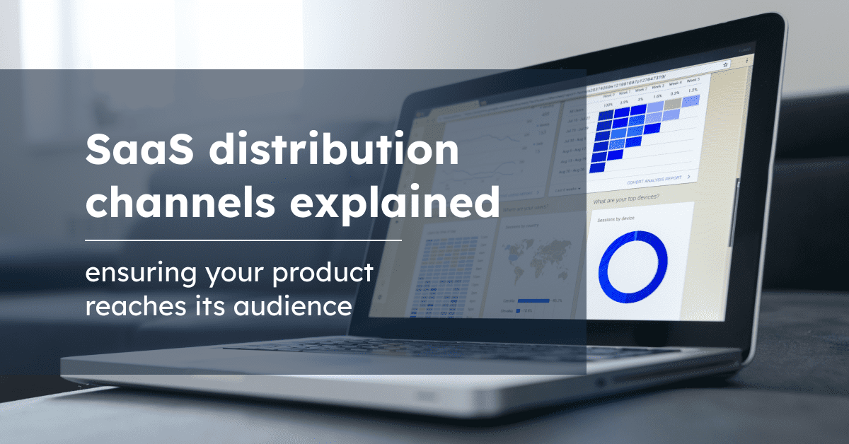 SaaS distribution channels: ensuring your product reaches its audience | RST Software