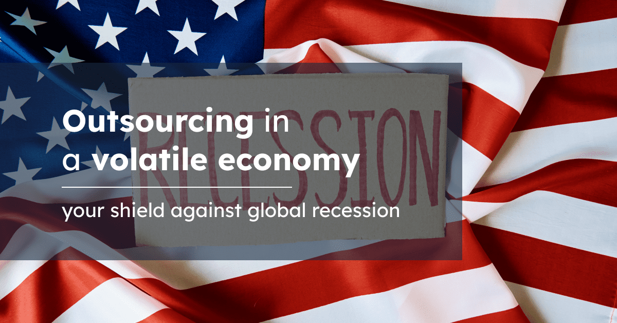 Outsourcing in a volatile economy: your shield against global recession ...