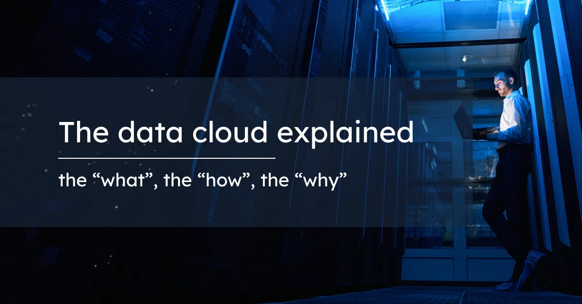 The data cloud explained: the “what”, the “how”, the “why” | RST Software