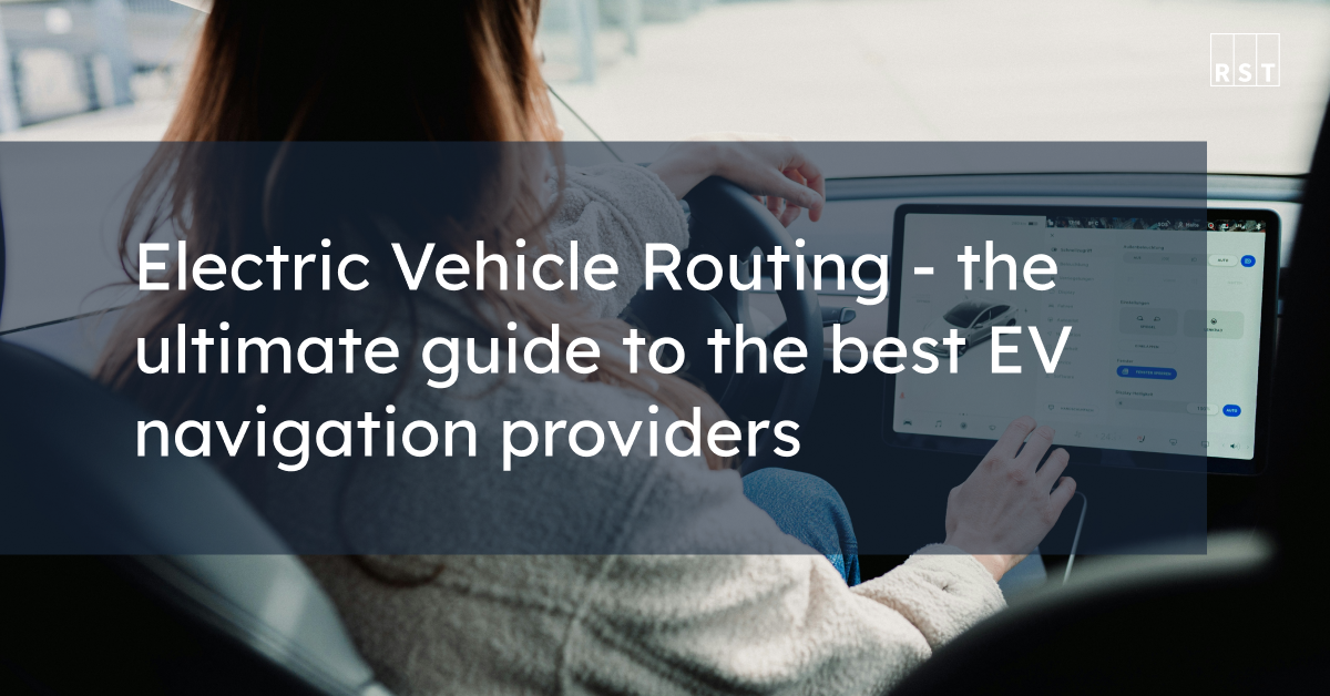 Electric Vehicle Routing - the ultimate guide to the best EV navigation providers | RST Software