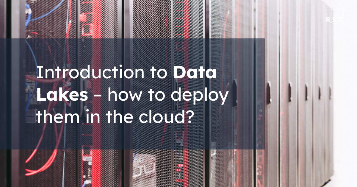 Introduction to Data Lakes – how to deploy them in the cloud? | RST ...