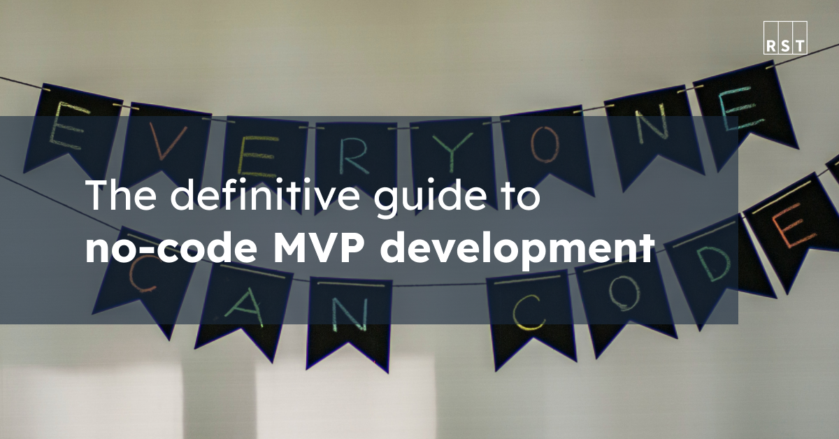 The definitive guide to no-code MVP development | RST Software