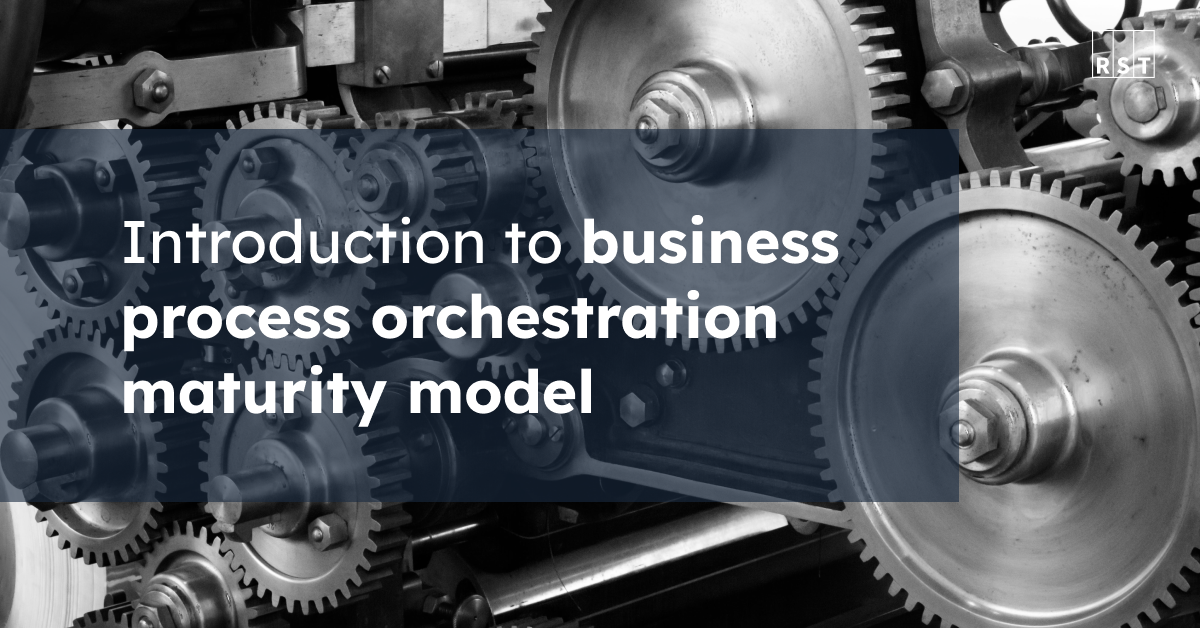 Introduction to business process orchestration maturity model | RST ...