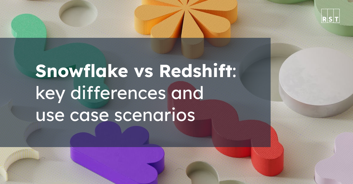 Snowflake vs Redshift: key differences and use case scenarios | RST ...
