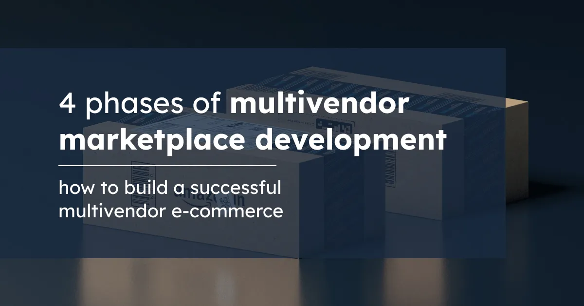 Multivendor marketplace development: how to build a successful multivendor e-commerce in 4 ...