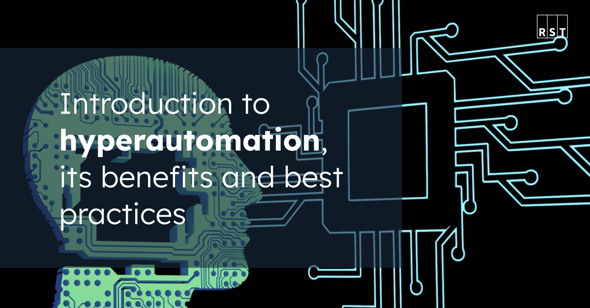 Introduction to hyperautomation, its benefits and best practices | RST ...