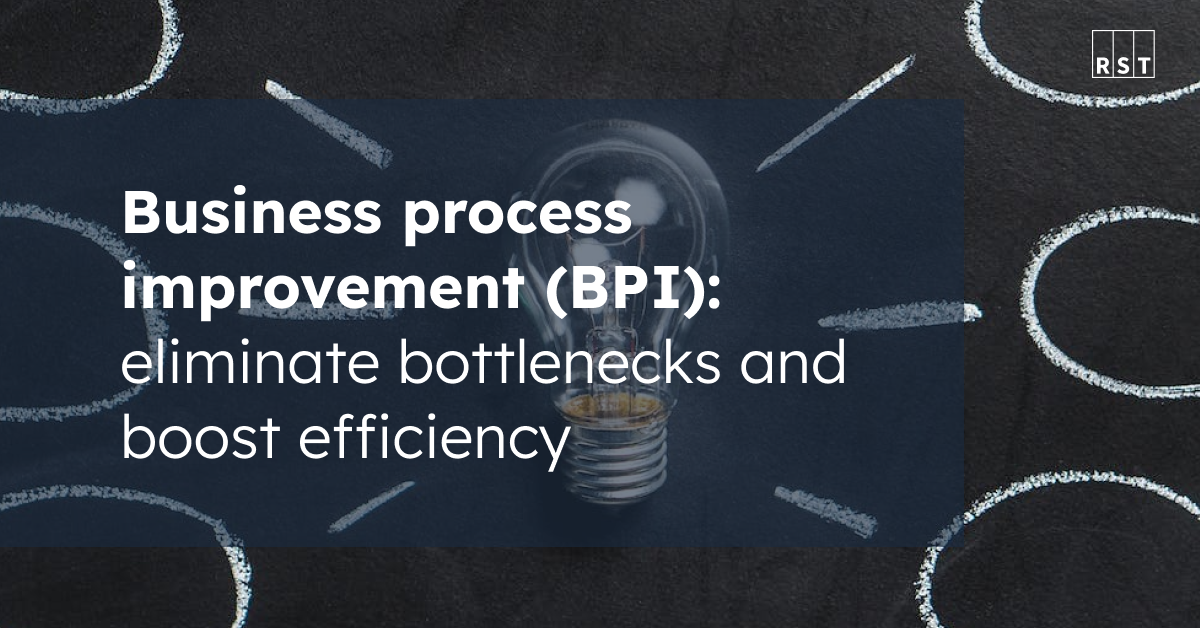 Business process improvement (BPI): eliminate bottlenecks and boost efficiency | RST Software