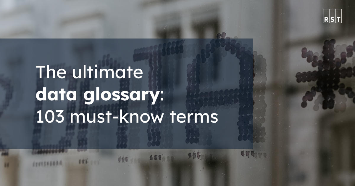 The ultimate data glossary: 103 must-know terms | RST Software