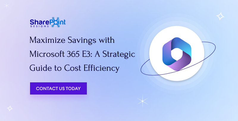 Maximize Savings with Microsoft 365 E3: A Strategic Guide to Cost ...