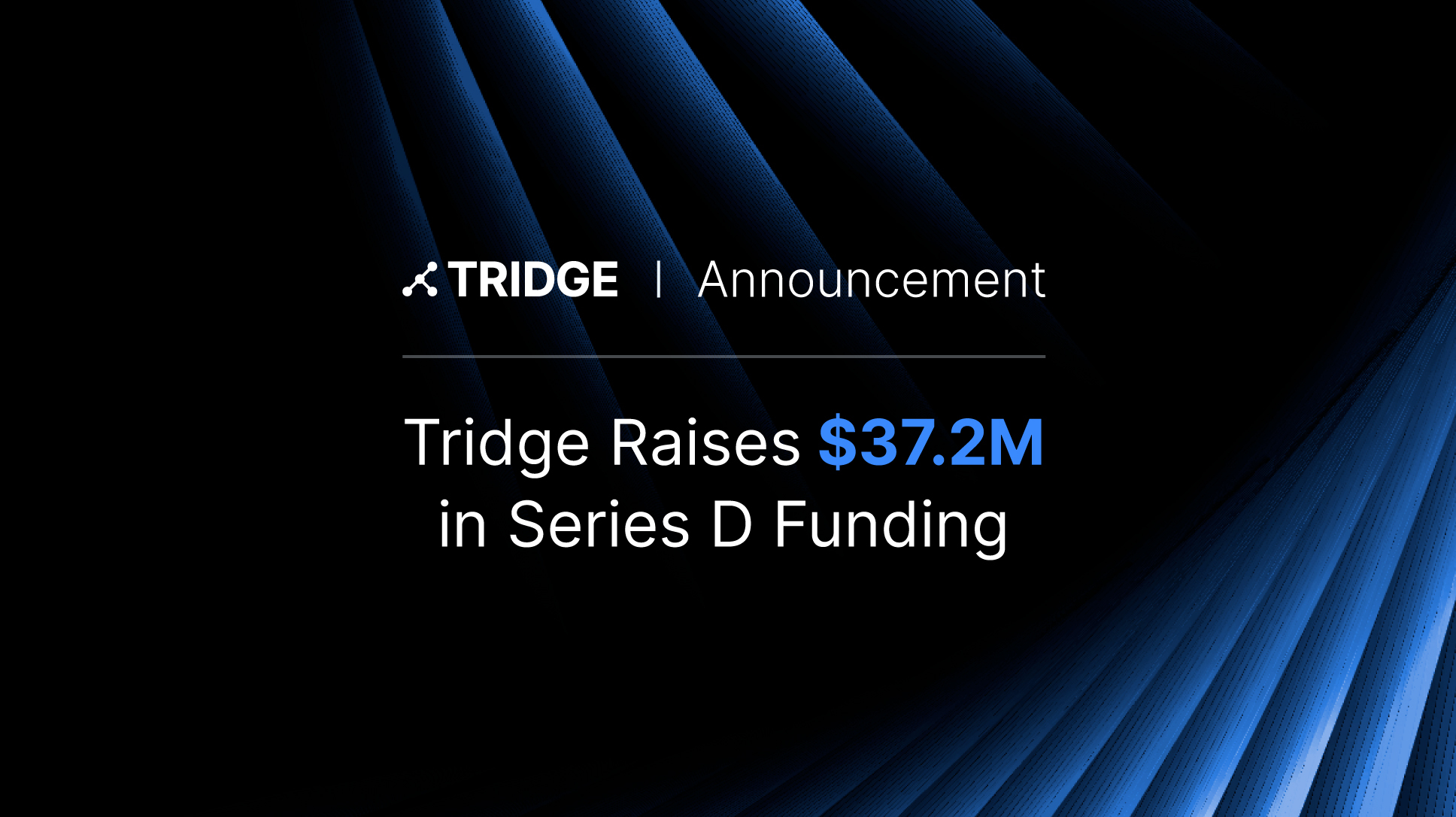 Tridge Receives $37.2M in Series D Funding