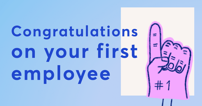 So, you hired your first employee. What’s next?