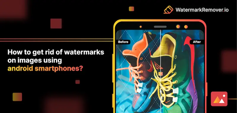 Remove Watermarks From Images Using Android Smartphones?