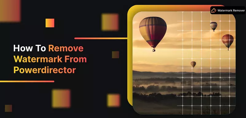 How to Remove Watermark from PowerDirector for Free