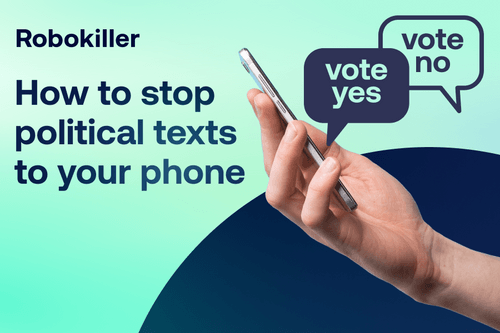 How to stop political texts to your phone | Robokiller Blog