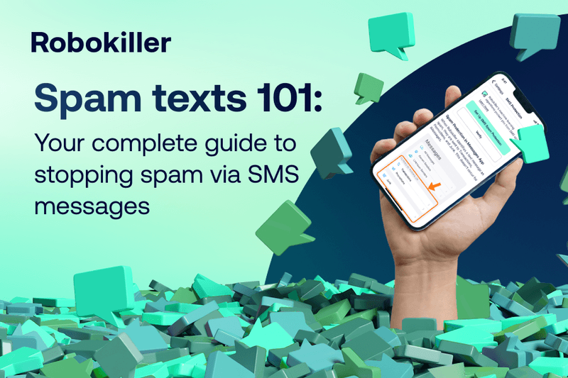 Spam texts 101: Your complete guide to stopping spam via SMS messages ...