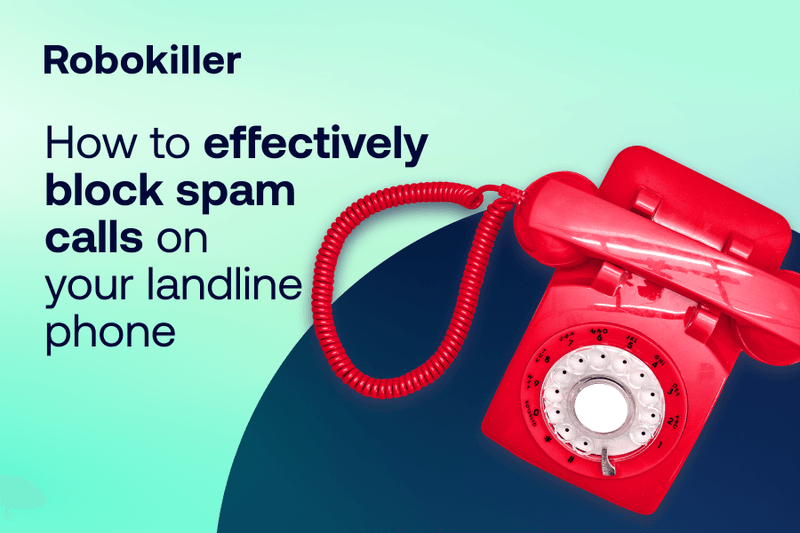 How to effectively block spam calls on your landline | Robokiller Blog
