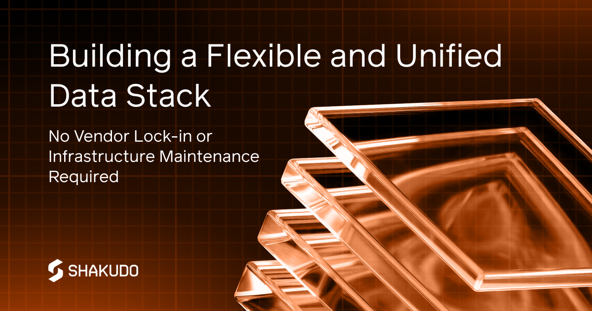 How to Build a Flexible, Unified Data Stack — No Vendor Lock-in or ...