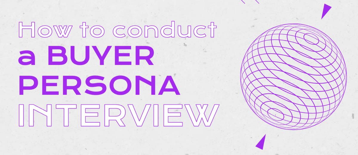How to conduct a Buyer Persona Interview