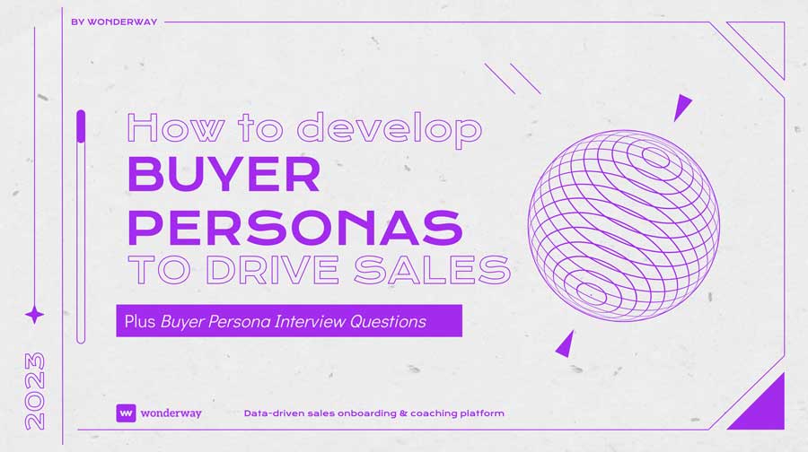 How to develop Buyer Personas to drive sales in 2023