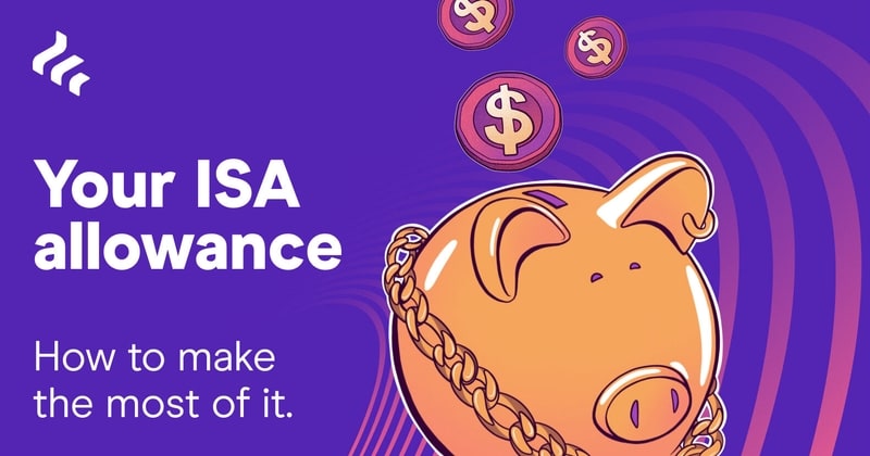 ISA allowance: what is it and how can you make the most of it?