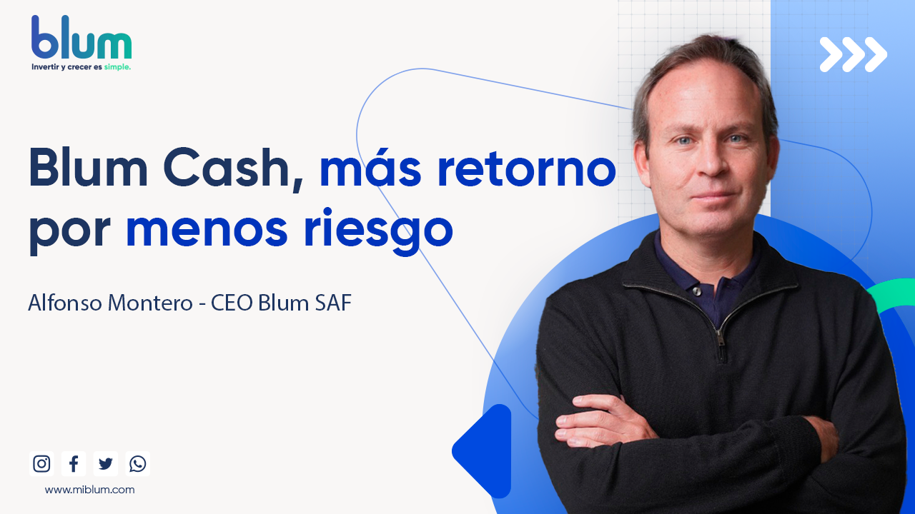Blum Cash, más retorno por menos riesgo - Blum