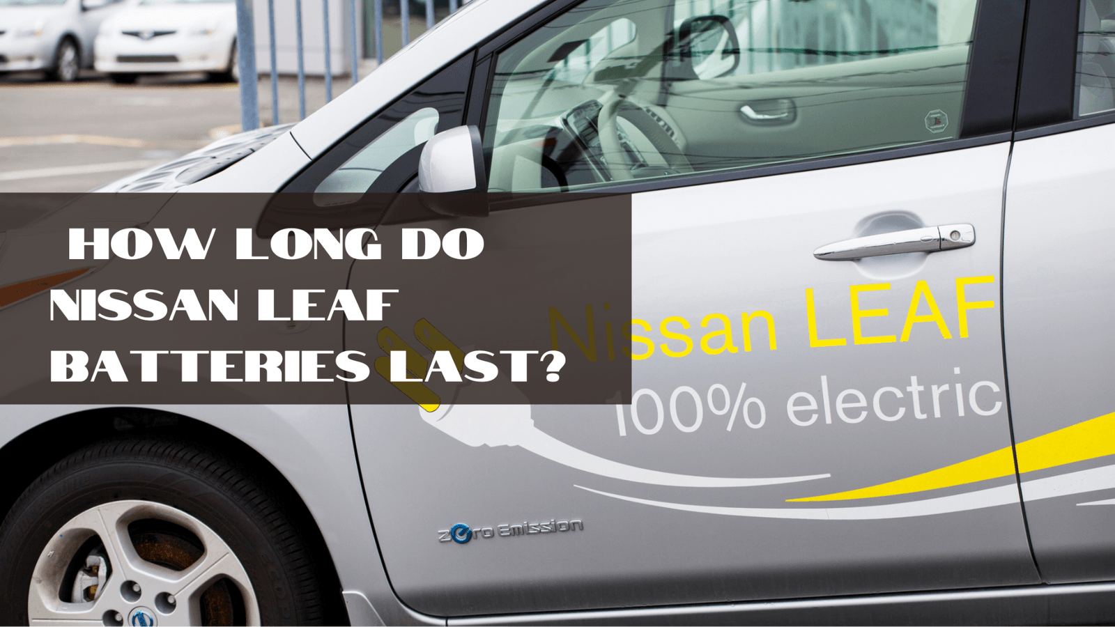 How Long Does A Nissan Leaf Battery Last?