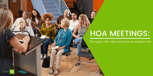 HOA Meetings: The types, the rules and how to prepare one