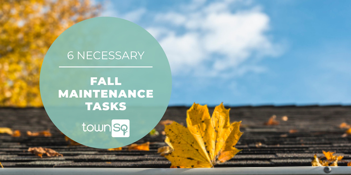 6 Necessary Fall Maintenance Tasks