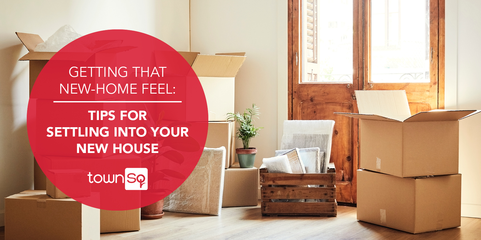 Partner Post: Getting That New-Home Feel: Tips For Settling into Your New House