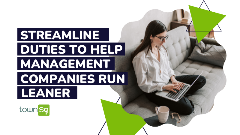 Streamline Duties to Help Management Companies Run Leaner