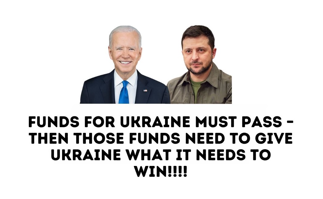Funds for Ukraine Must Pass – Then Those Funds Need to GIVE UKRAINE ...