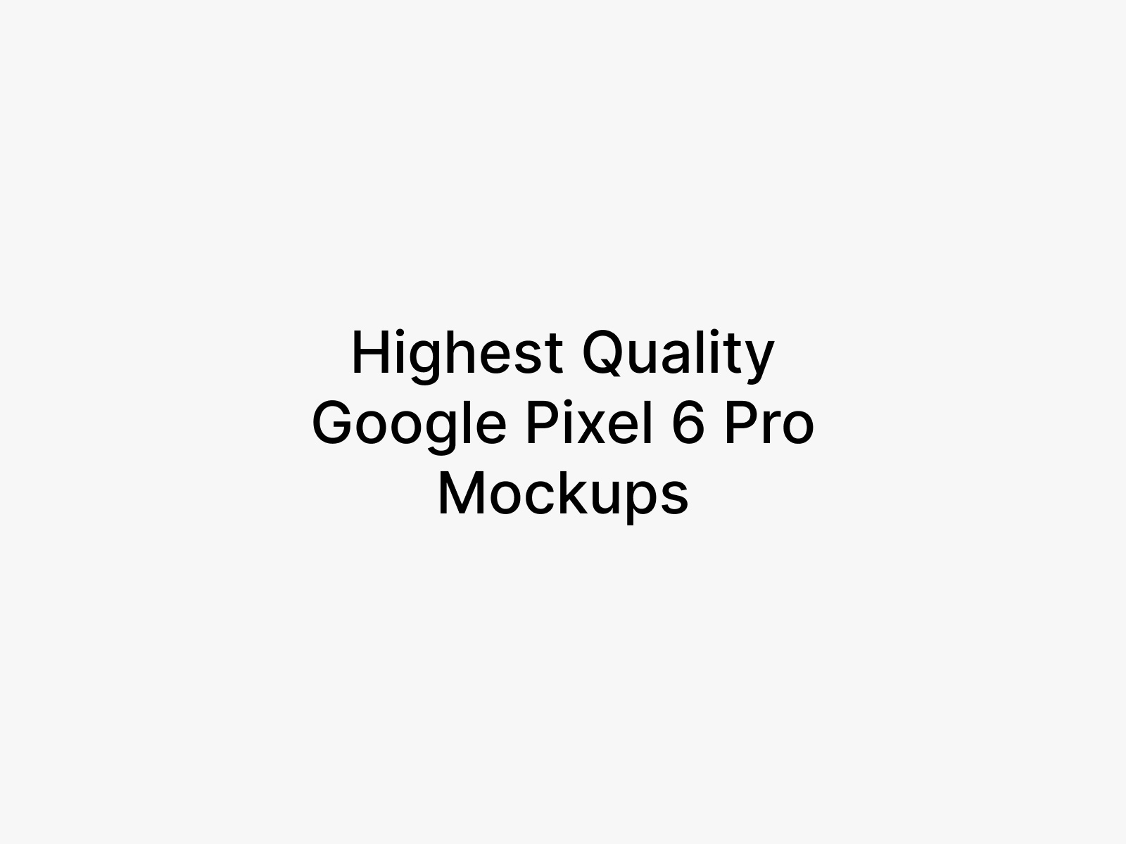 Google Pixel 6 Pro Mockups