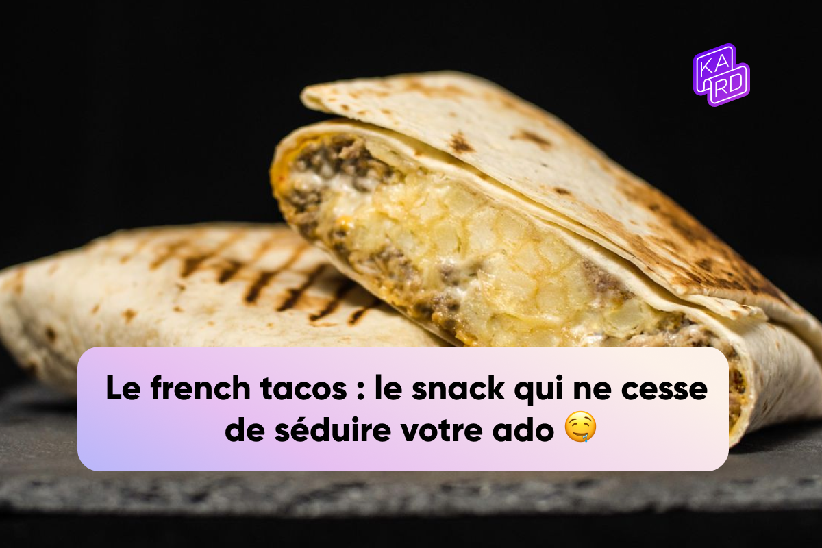 Le French Tacos : le snack qui ne cesse de séduire votre ado 🤤 | Kard