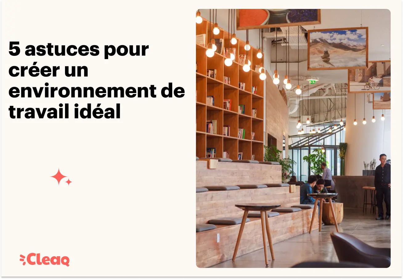 5 astuces pour créer un environnement de travail idéal