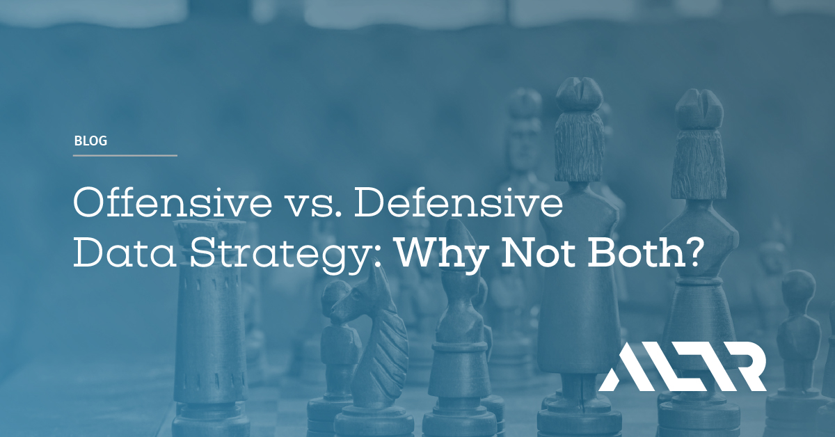 ALTR Blog | Offensive vs. Defensive Data Strategy: Why Not Both?