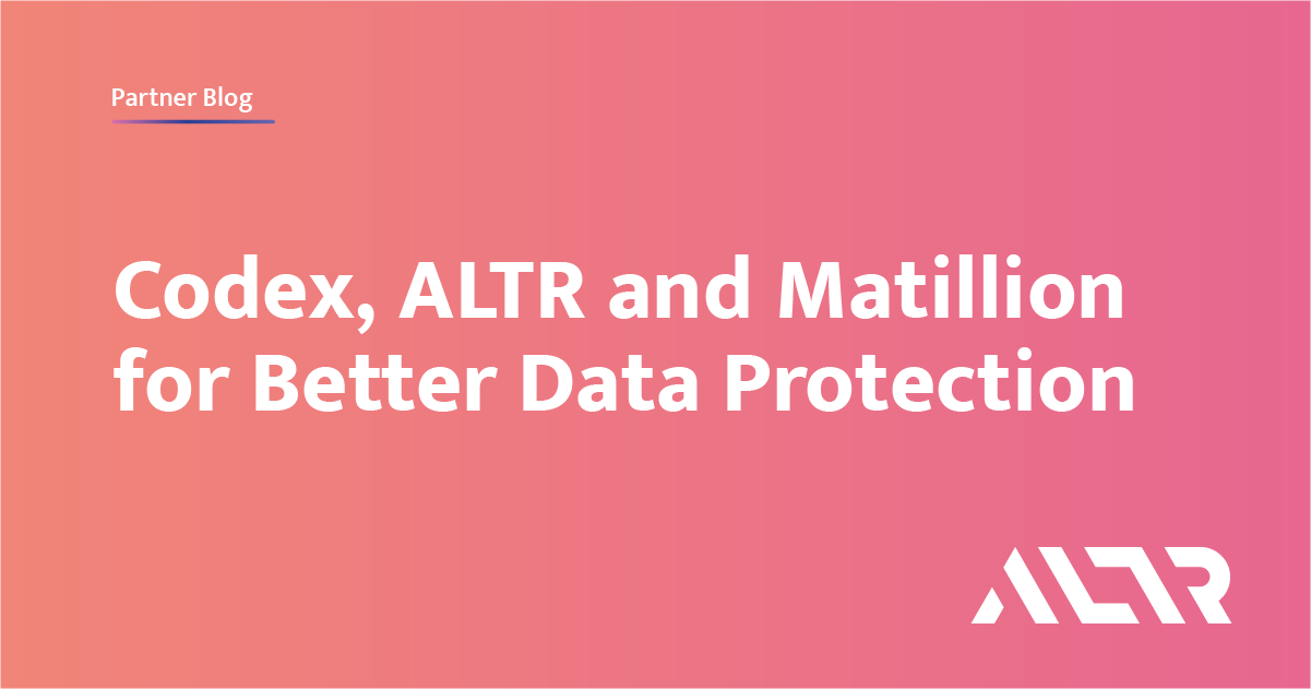 Codex, ALTR, Matillion for Better Data Protection