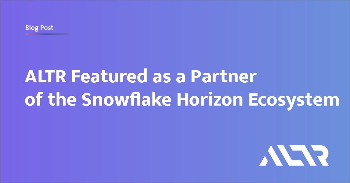 ALTR Featured as a Founding Partner of the Snowflake Horizon Ecosystem