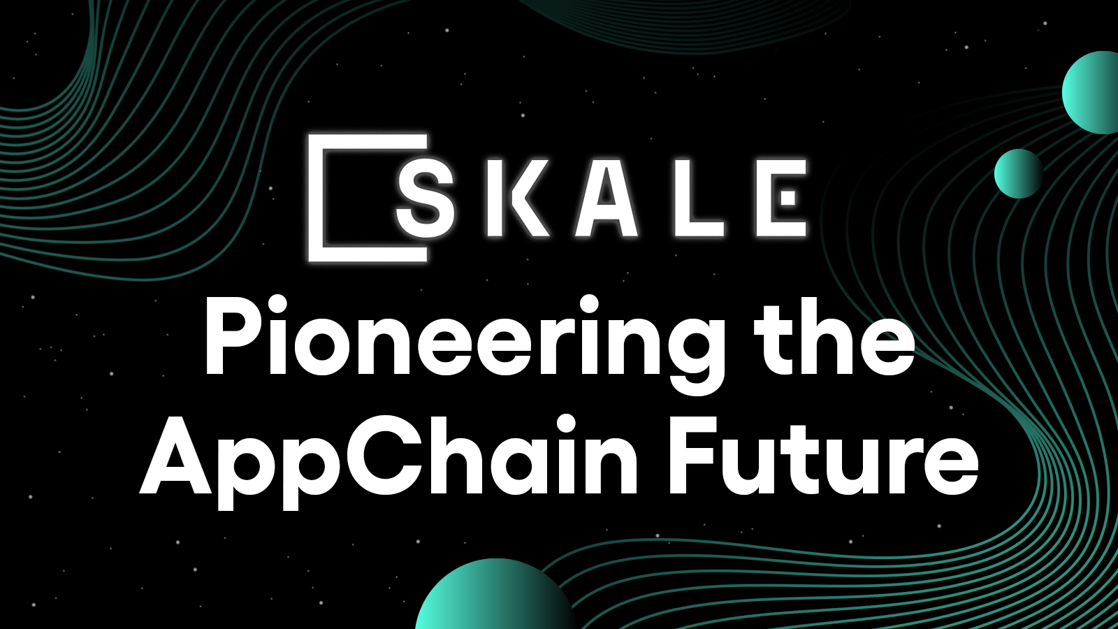 SKALE: Crafting the AppChain Future from Day One