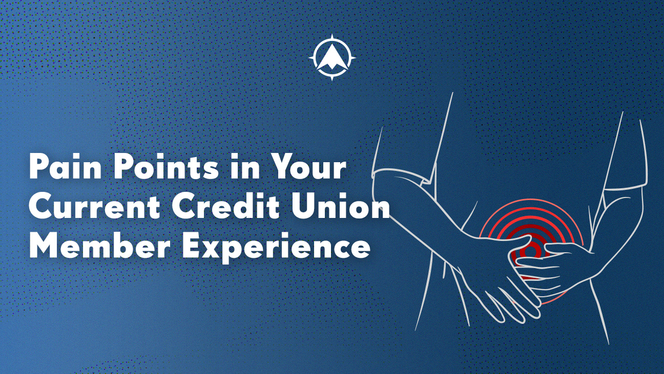 Pain Points in Your Current Credit Union Member Experience - On The ...