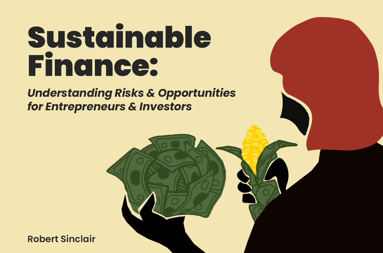 Sustainable Finance: Understanding the Risks and Opportunities for Entrepreneurs and Investors ...
