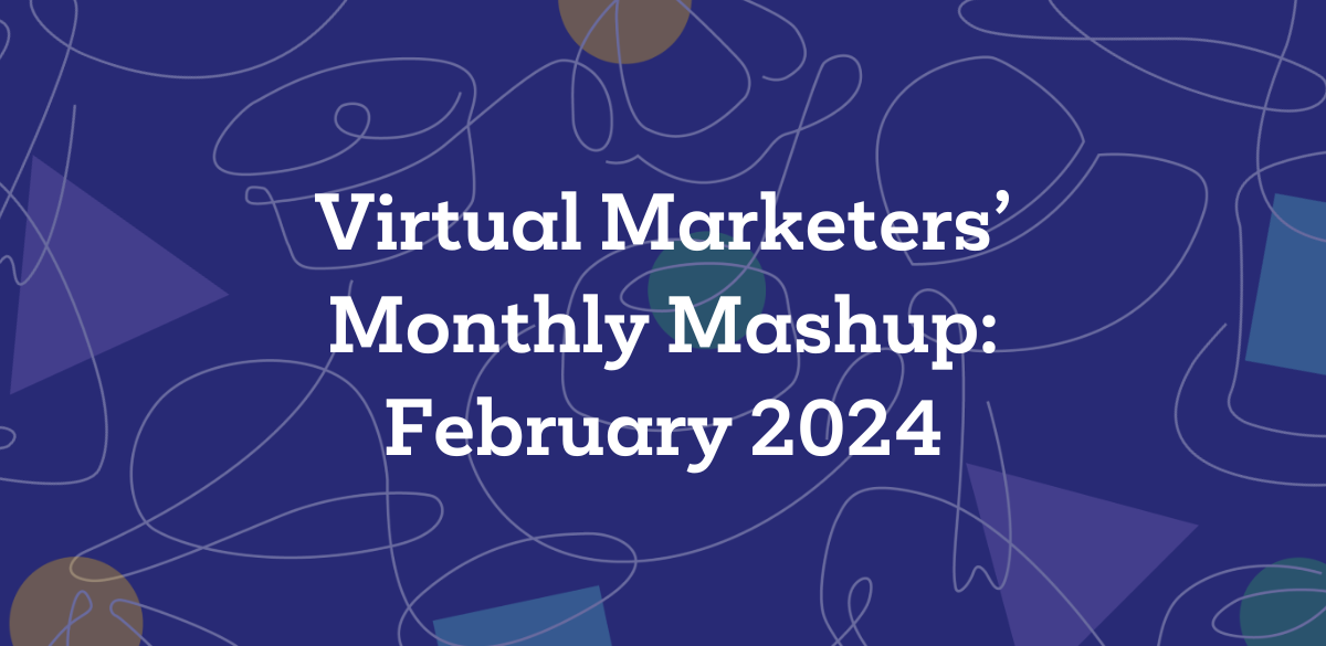 Virtual Marketer's Monthly Mashup: February 2024 | VM