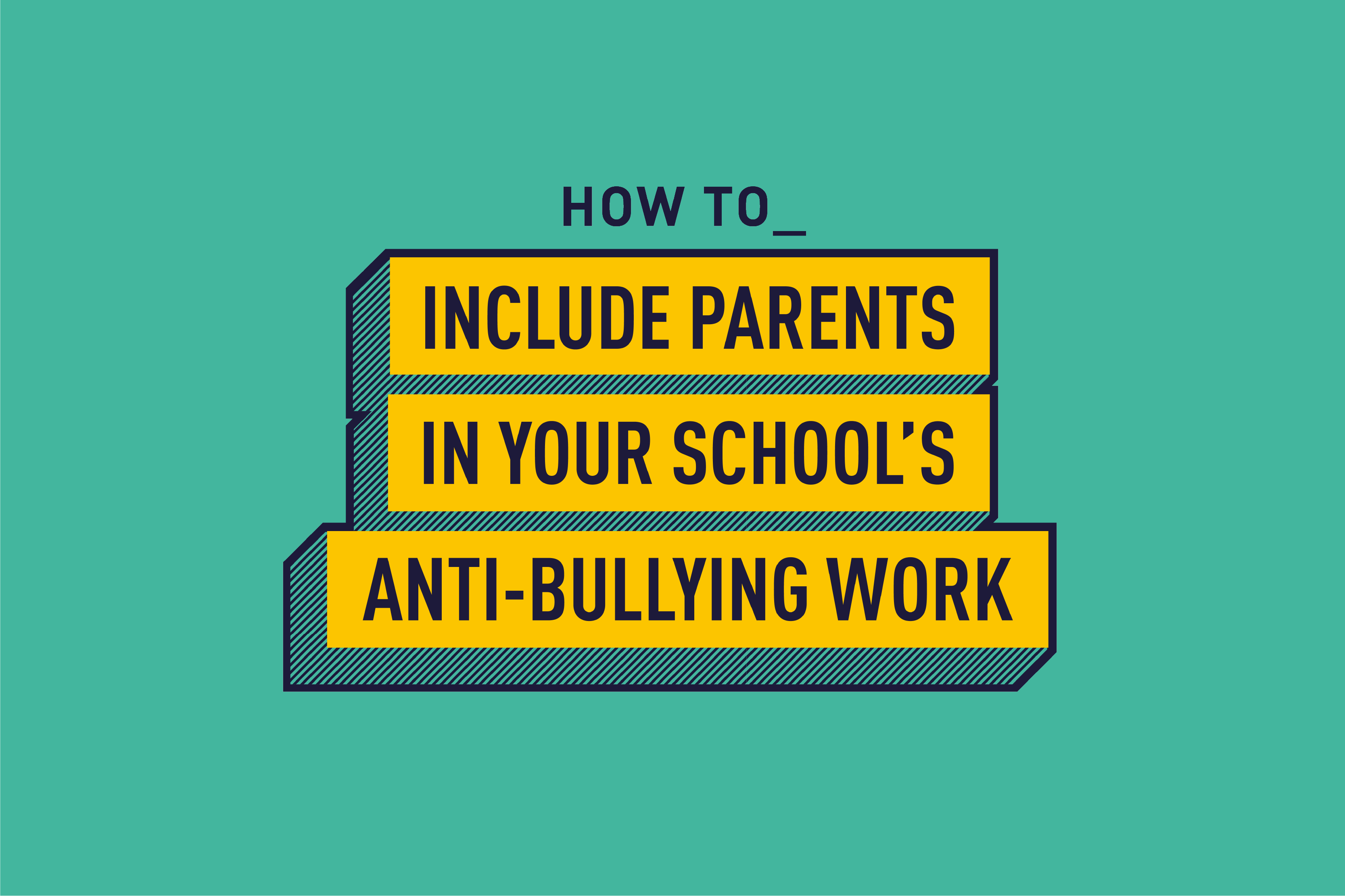 How to Include Parents in Your School’s Anti-Bullying Work