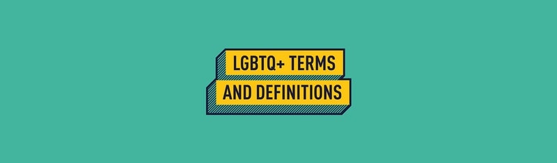 LGBTQ+ Terms & Definitions